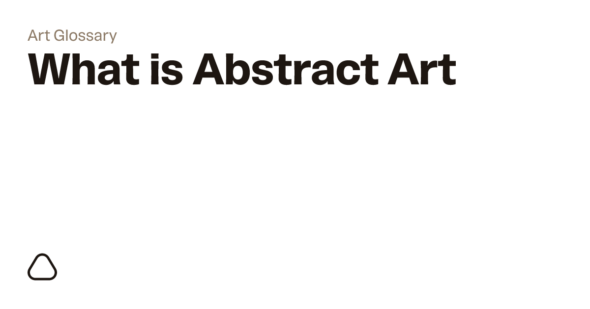 What is Abstract Art? | A guide to art terminology