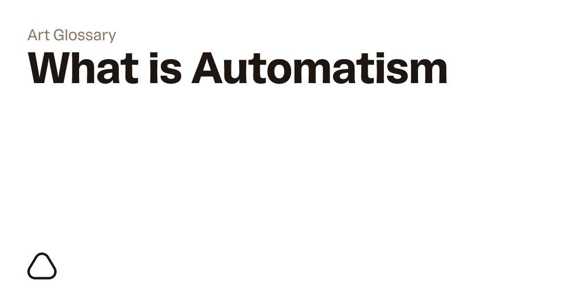 What is Automatism? | A guide to art terminology
