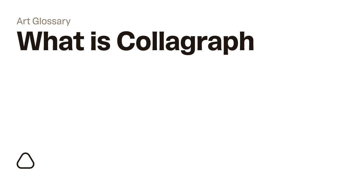 What is a Collagraph? | A guide to art terminology