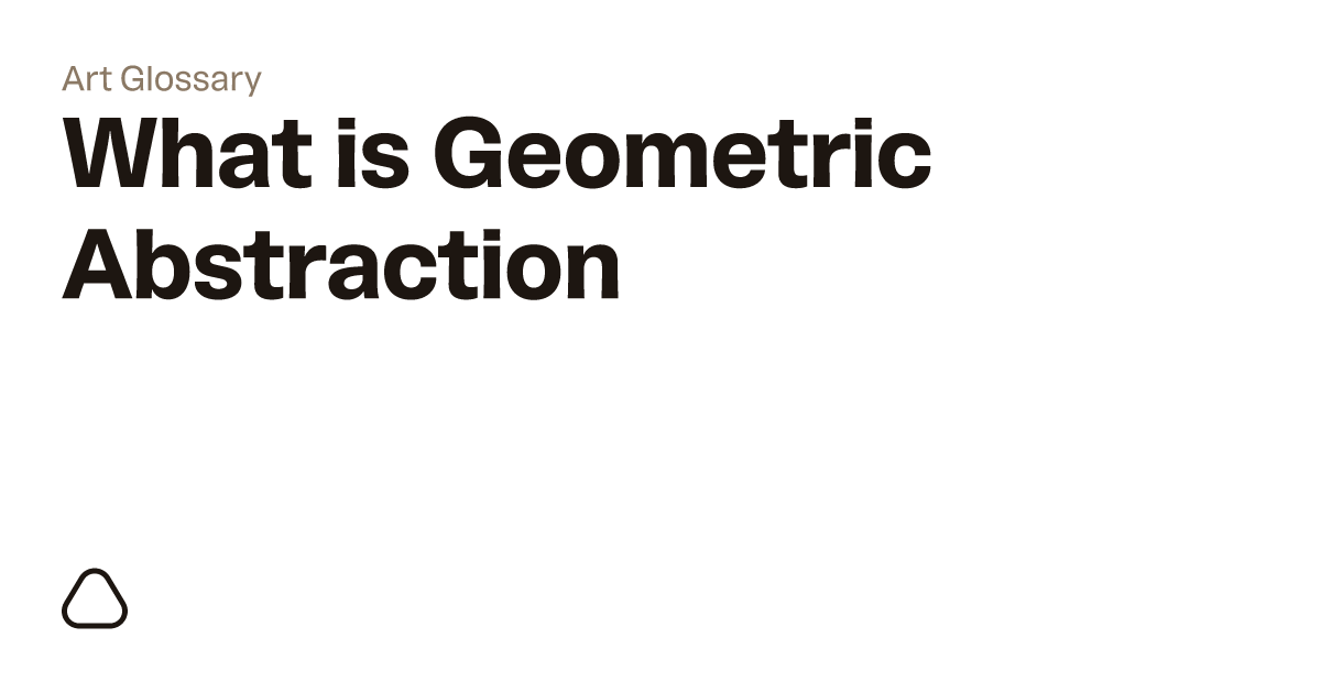 What is Geometric Abstraction? | A guide to art terminology