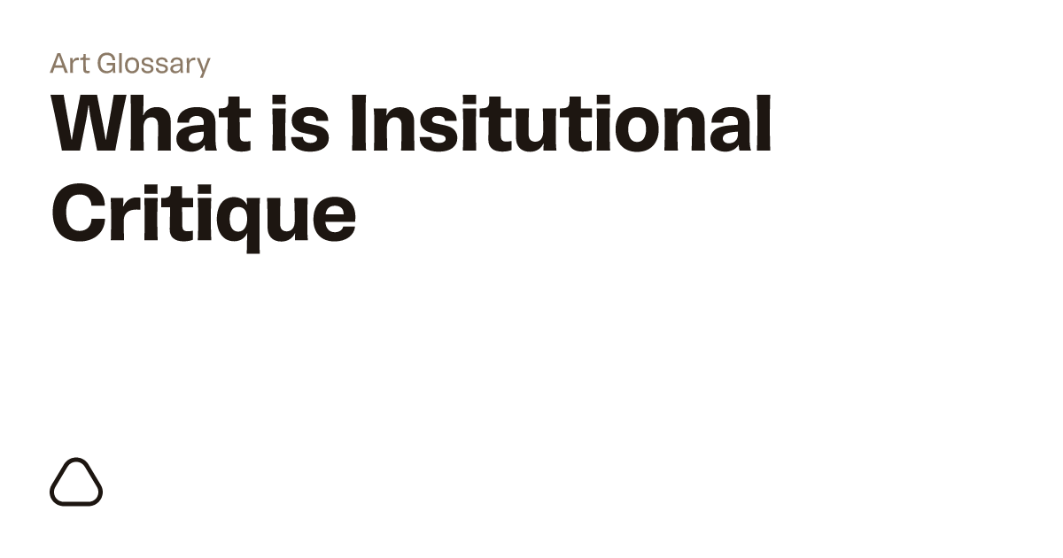What is Institutional Critique? | A guide to art terminology