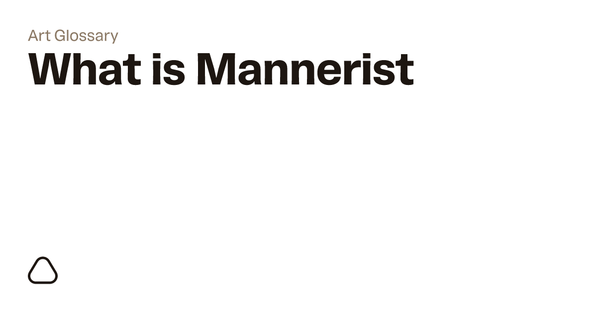 What is Mannerist? | A guide to art terminology