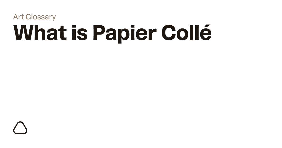 What is Papier Collé? | A guide to art terminology