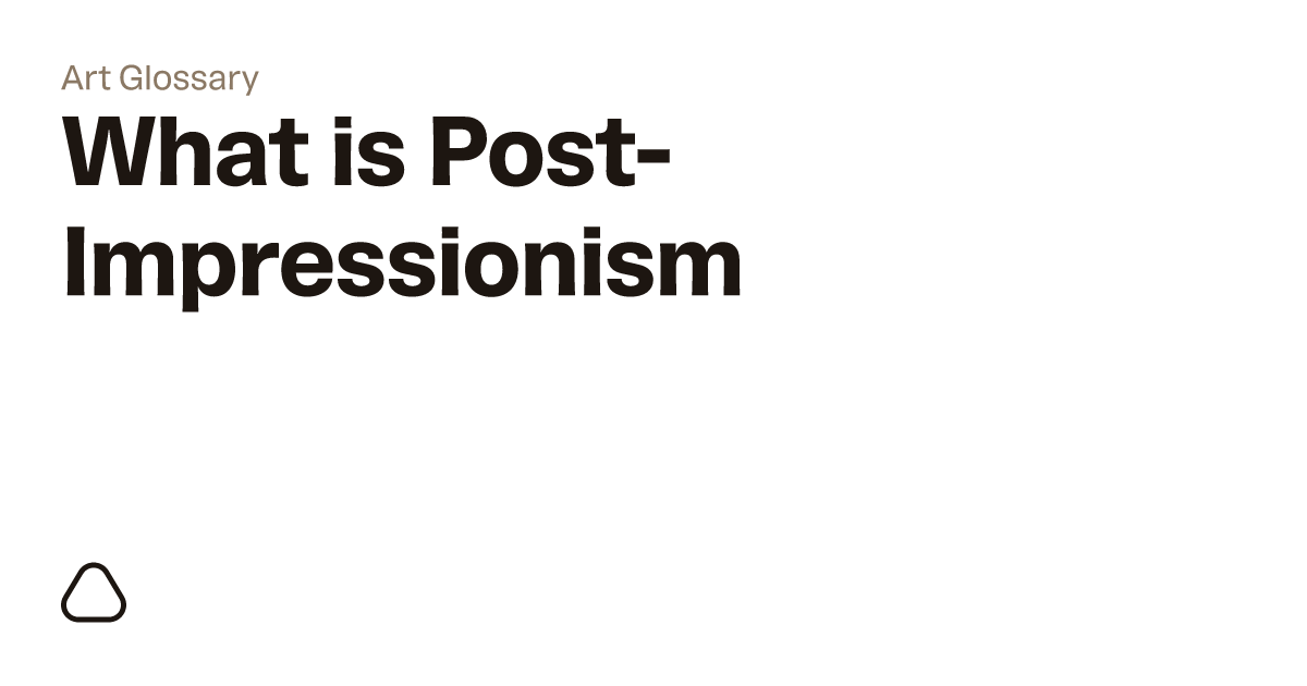 What is Post-Impressionism? | A guide to art terminology