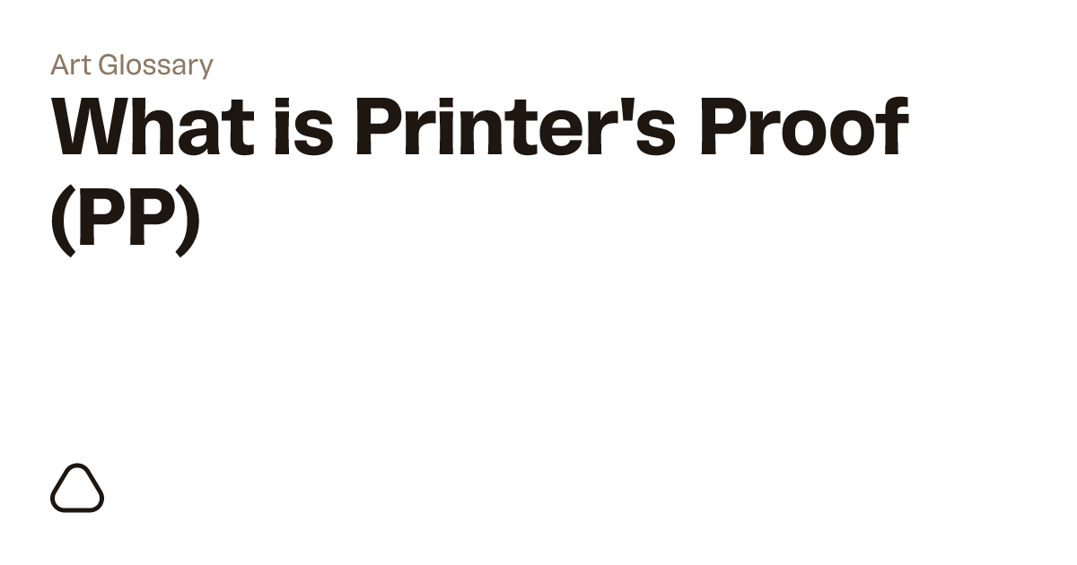 What is a Printer's Proof (PP)? | A guide to art terminology