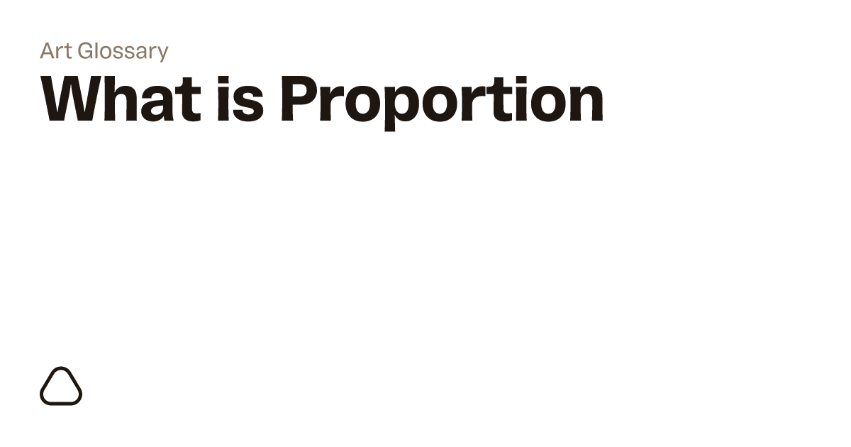 What is Proportion in Art? | A guide to art terminology