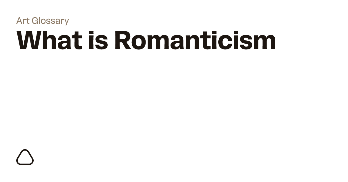 What is Romanticism? | A guide to art terminology