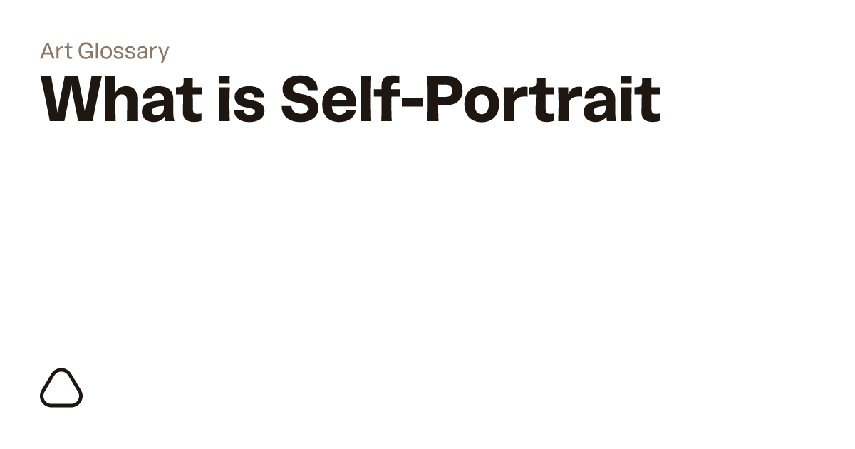 What is a Self-Portrait? | A guide to art terminology