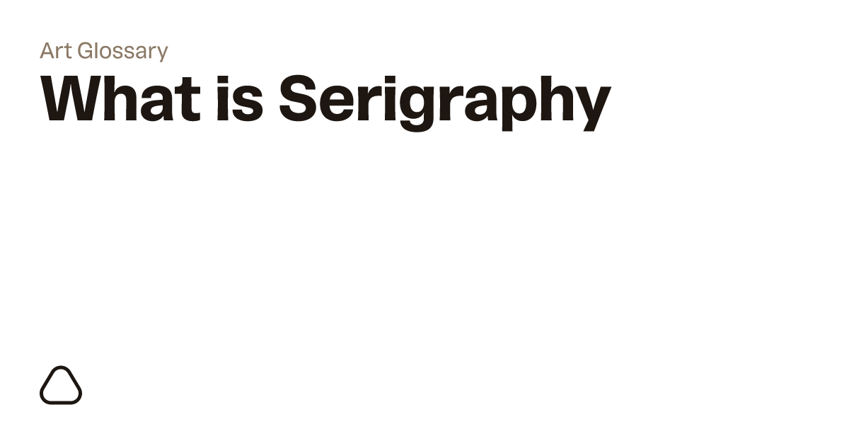 What is Serigraphy? | A guide to art terminology