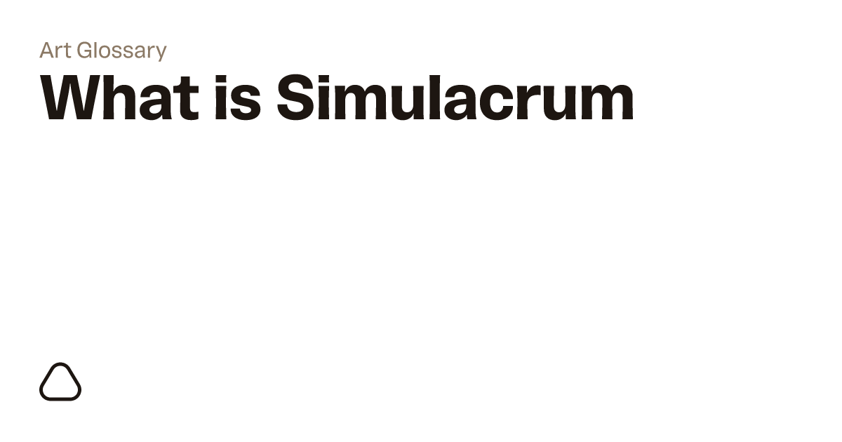 What is a Simulacrum? | A guide to art terminology